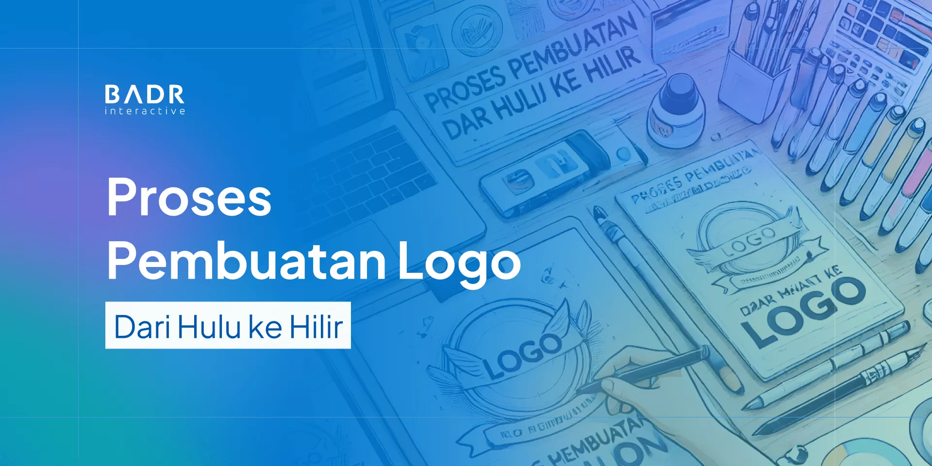 Proses Pembuatan Logo dari Hulu ke Hilir - Badr Interactive