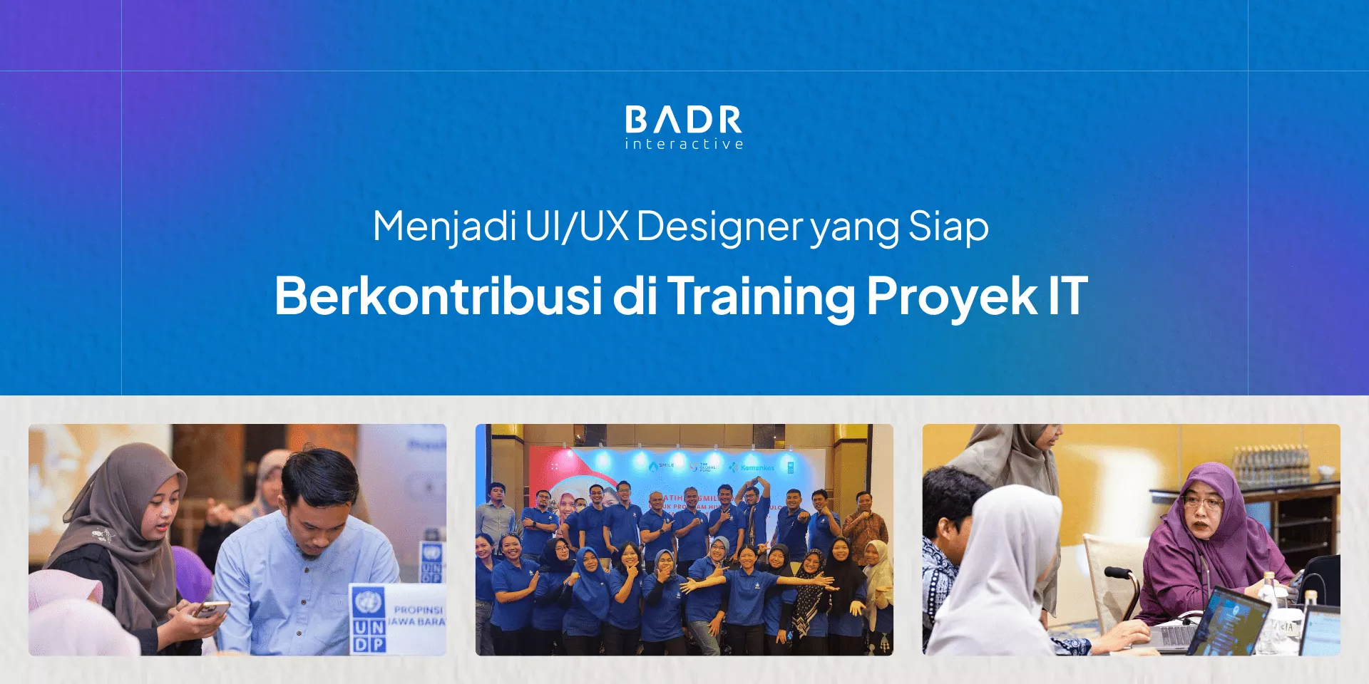 Menjadi UI/UX Designer yang Siap Berkontribusidi Training Proyek IT - Badr Interactive