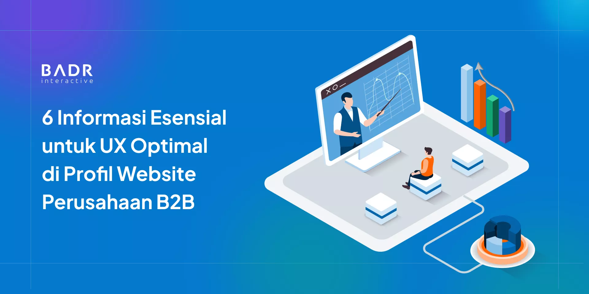 6 Informasi Esensial untuk UX Optimal di Profil Website Perusahaan B2B - Badr Interactive